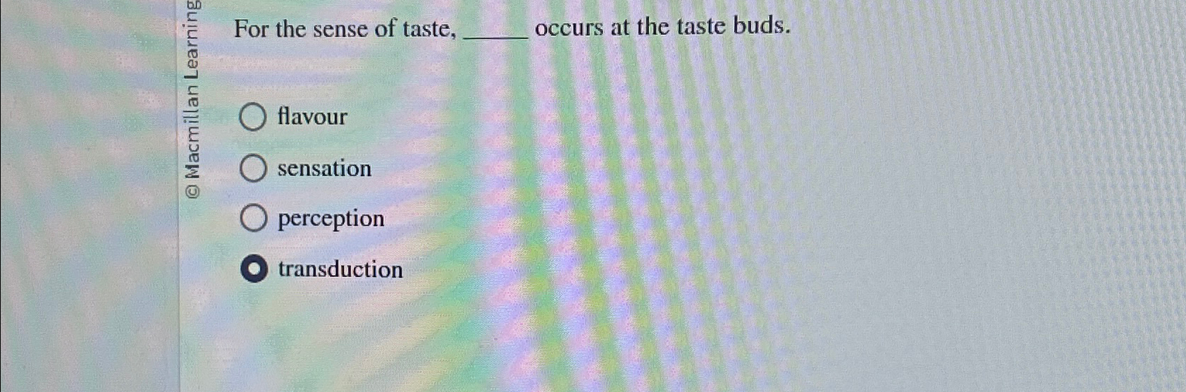 Solved For the sense of taste, occurs at the taste | Chegg.com