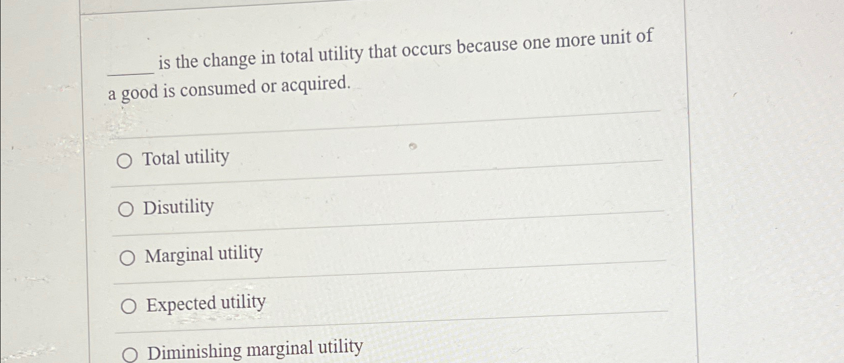 Solved is the change in total utility that occurs because | Chegg.com