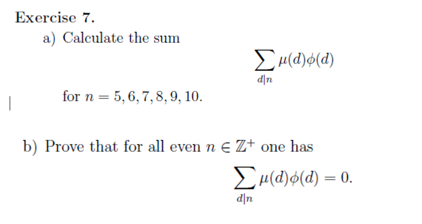 Solved Exercise 7.a) ﻿Calculate the sum∑d|n?μ(d)φ(d)for | Chegg.com