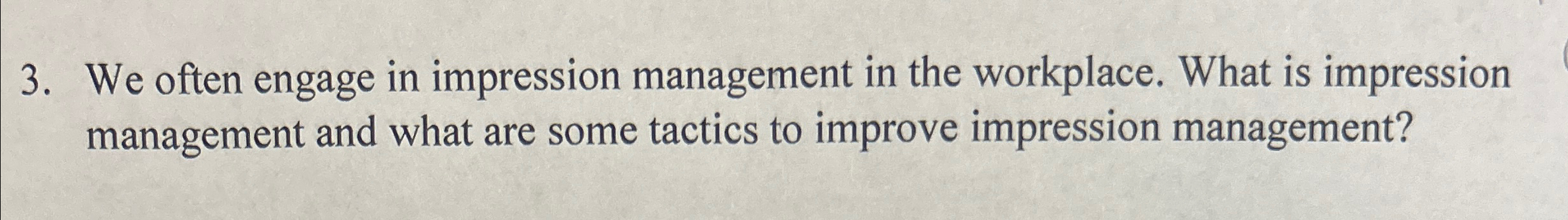 Solved We often engage in impression management in the | Chegg.com