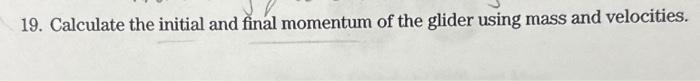 19. Calculate the initial and final momentum of the | Chegg.com