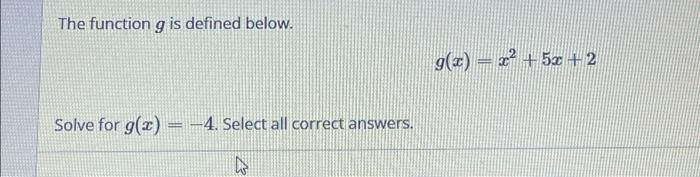 Solved The function g is defined below. Solve for g(x) = -4. | Chegg.com