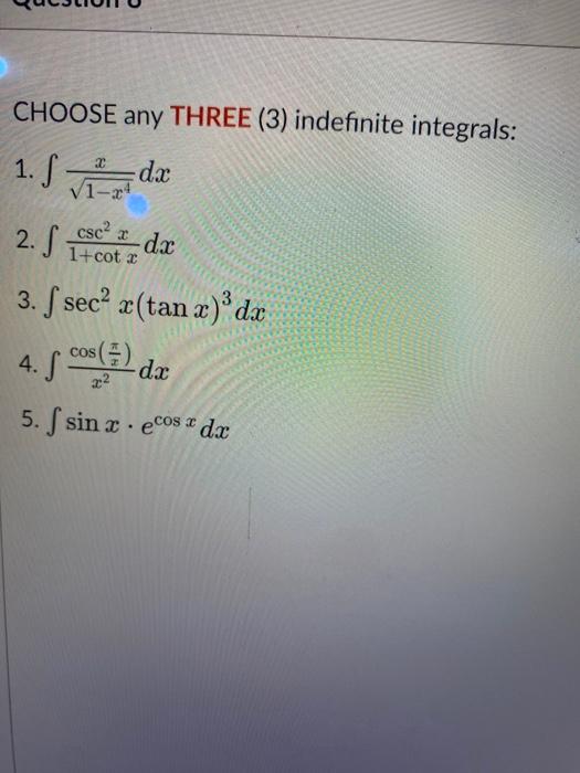 Solved CHOOSE any THREE (3) indefinite integrals: 1. | Chegg.com