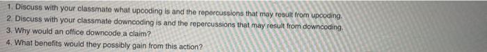 Solved 1. Discuss with your classmate what upcoding is and | Chegg.com