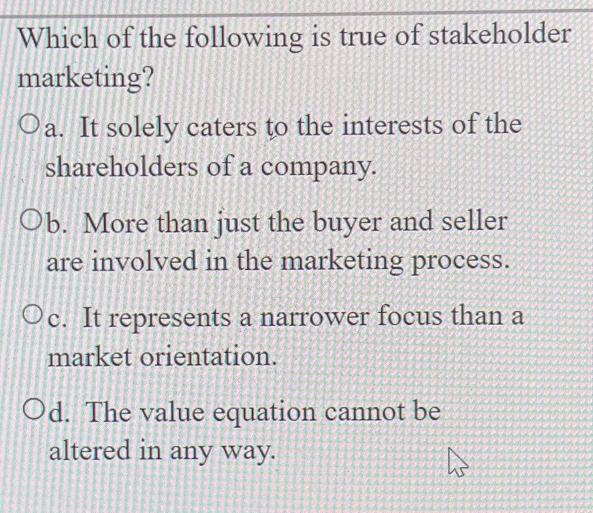 Solved Which of the following is true of stakeholder | Chegg.com