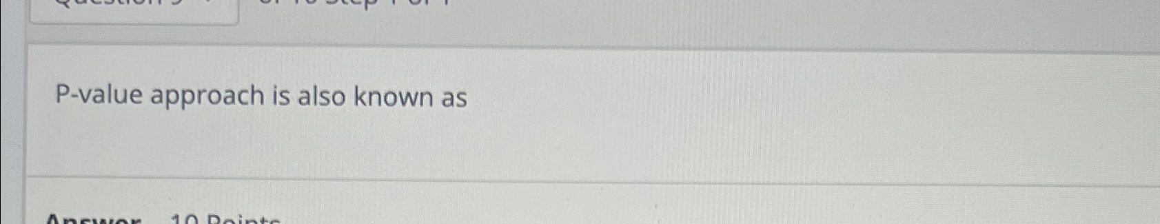 Solved P-value approach is also known as | Chegg.com