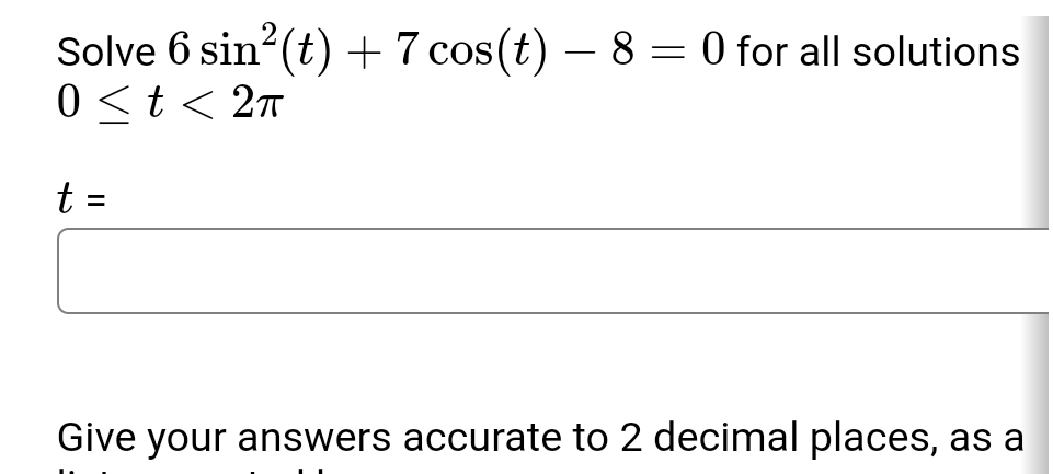 Solved Solve 6sin2(t)+7cos(t)-8=0 ﻿for all solutions | Chegg.com