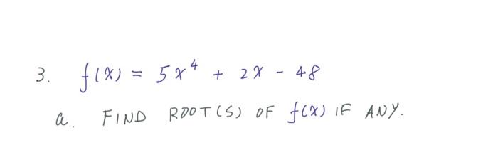 Solved f(x)=5x4+2x−48 a. FIND RDOT(S) OF f(x) IF ANY. | Chegg.com