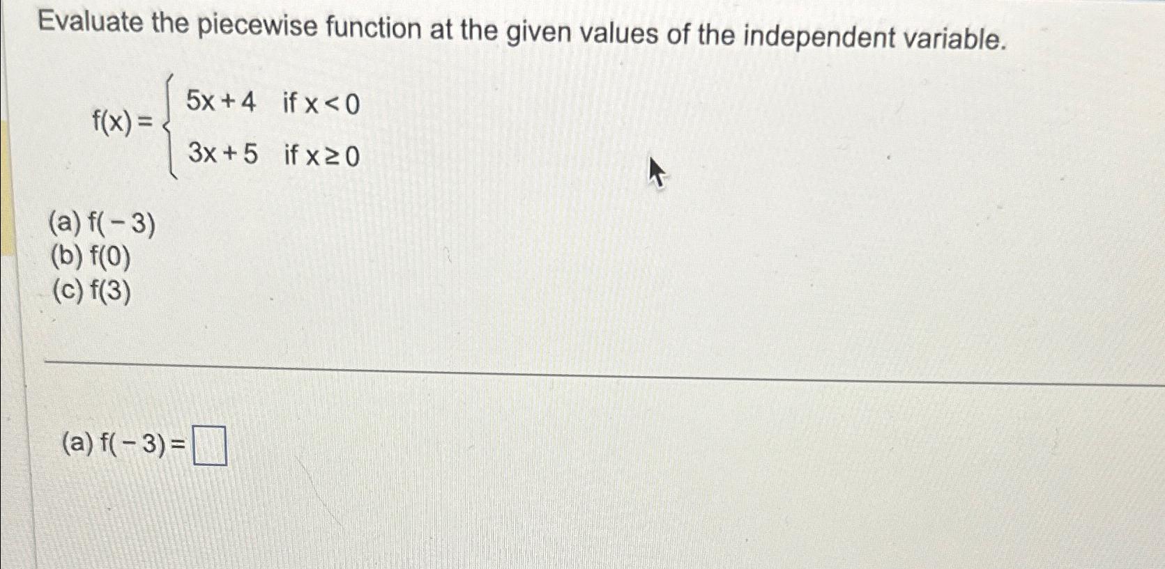 Solved Evaluate the piecewise function at the given values | Chegg.com