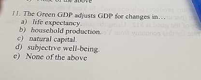 Solved The Green GDP adjusts GDP for changes in...a) ﻿life | Chegg.com