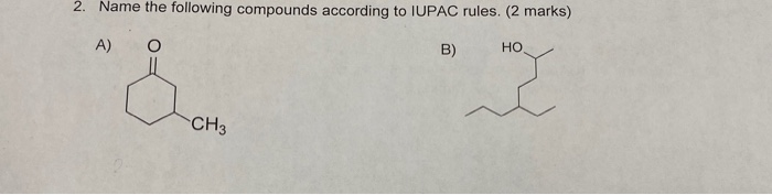 Solved 2. Name the following compounds according to IUPAC | Chegg.com