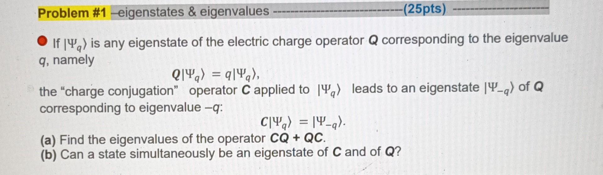 Solved If ∣Ψq is any eigenstate of the electric charge | Chegg.com