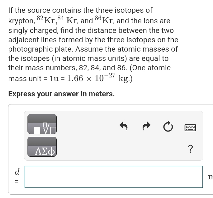 Solved If the source contains the three isotopes ofkrypton, | Chegg.com