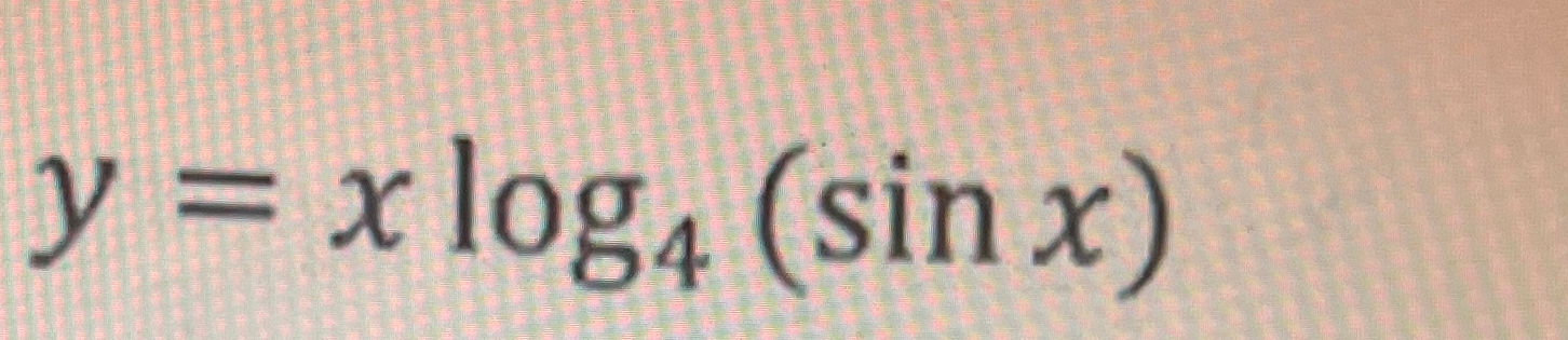 Solved y=xlog4(sinx)Find the derivative | Chegg.com