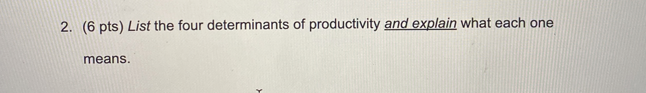 Solved (6 ﻿pts) ﻿List the four determinants of productivity | Chegg.com