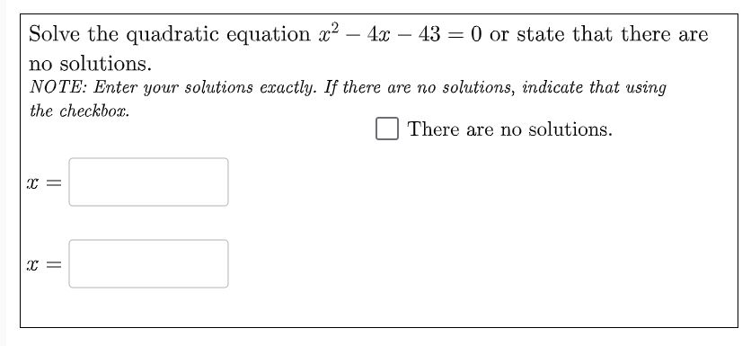Solved Solve the quadratic equation x2-4x-43=0 ﻿or state | Chegg.com