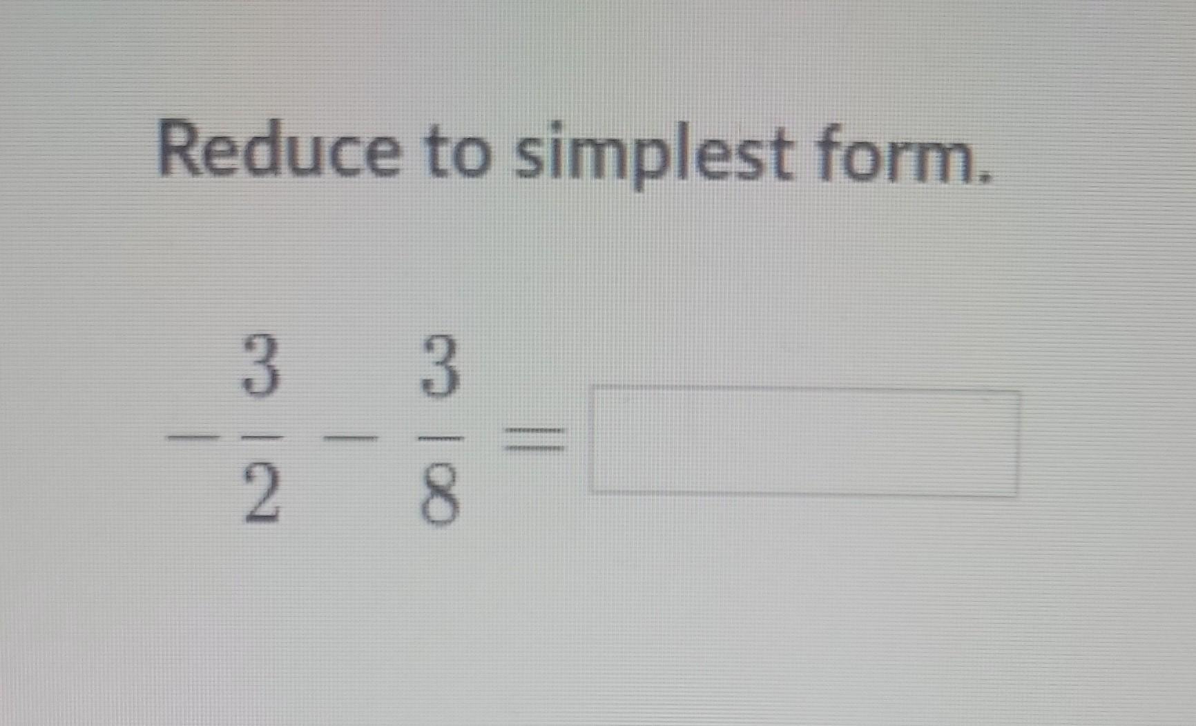 Solved Reduce to simplest form. −23−83= | Chegg.com