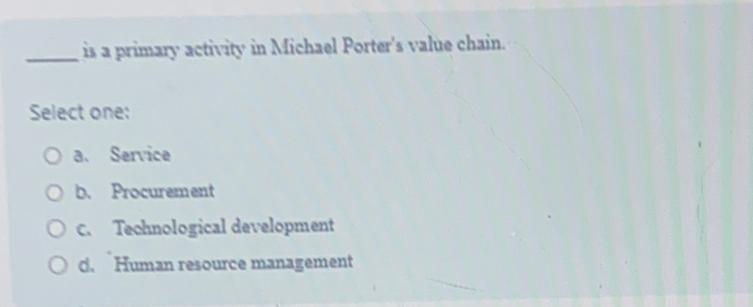 Solved is a primary activity in Michael Porter's value | Chegg.com
