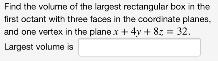 Solved Find the volume of the largest rectangular box in the | Chegg.com