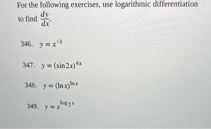 Solved For the following exercises, use logarithmic | Chegg.com