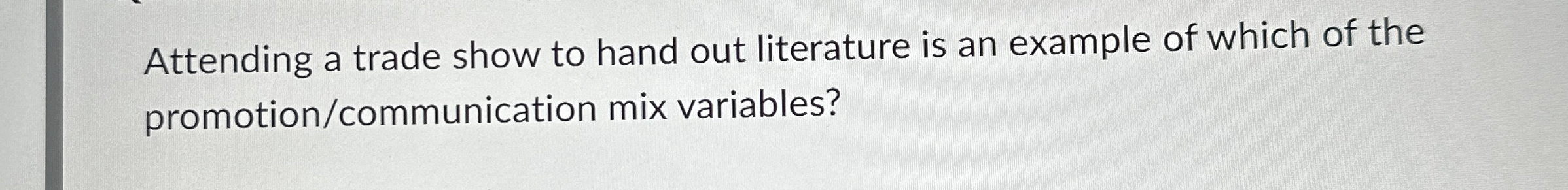 Solved Attending a trade show to hand out literature is an | Chegg.com