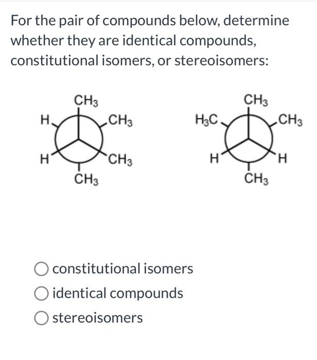 Solved For the pair of compounds below, determine whether | Chegg.com