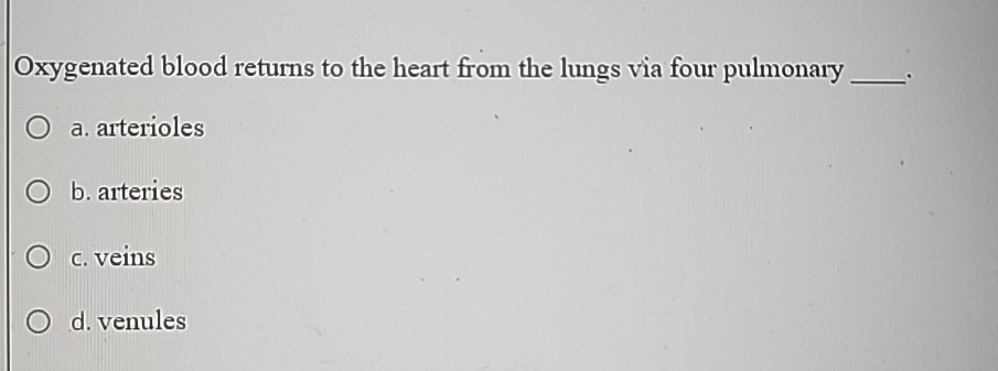 Solved Oxygenated blood returns to the heart from the lungs | Chegg.com