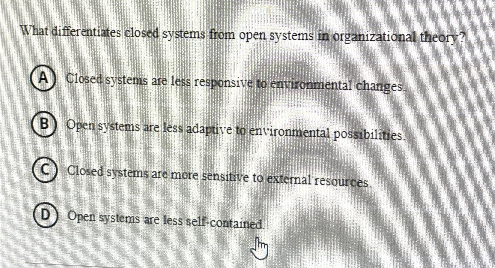Solved What differentiates closed systems from open systems | Chegg.com