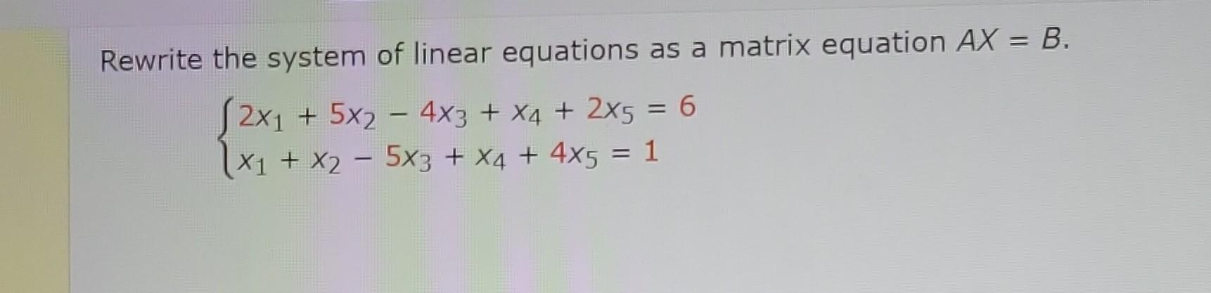 Solved Rewrite the system of linear equations as a matrix | Chegg.com