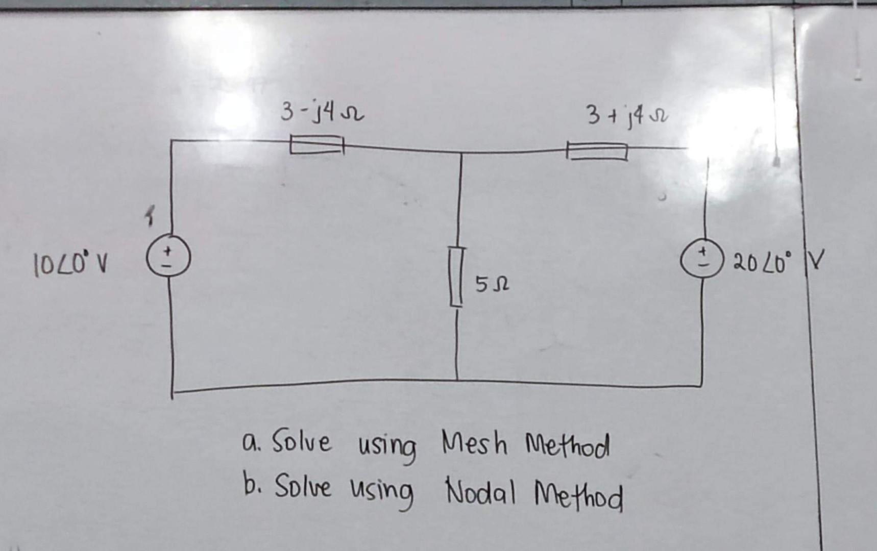 Solved a. Solve using Mesh Method b. Solve using Nodal | Chegg.com