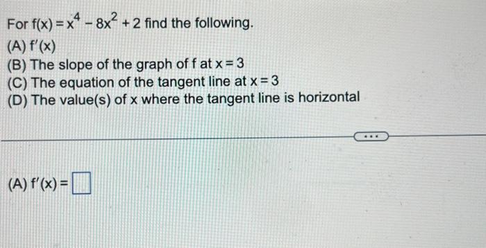 Solved For f(x)=x4−8x2+2 find the following (A) f′(x) (B) | Chegg.com