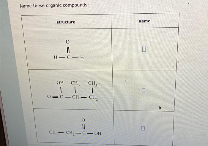Solved Name these organic compounds: structure || H-C-H OH | Chegg.com