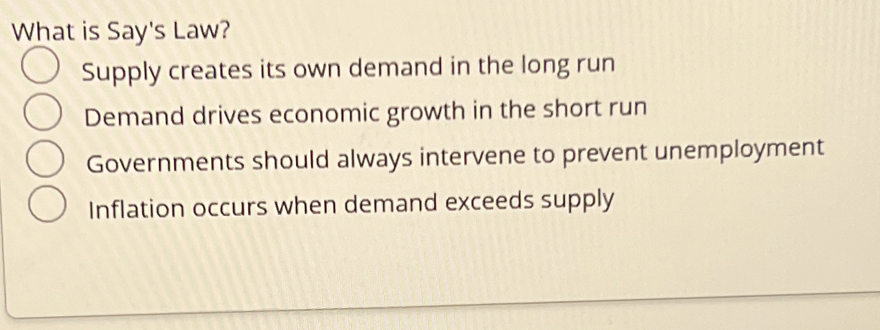 Solved What is Say's Law?Supply creates its own demand in | Chegg.com