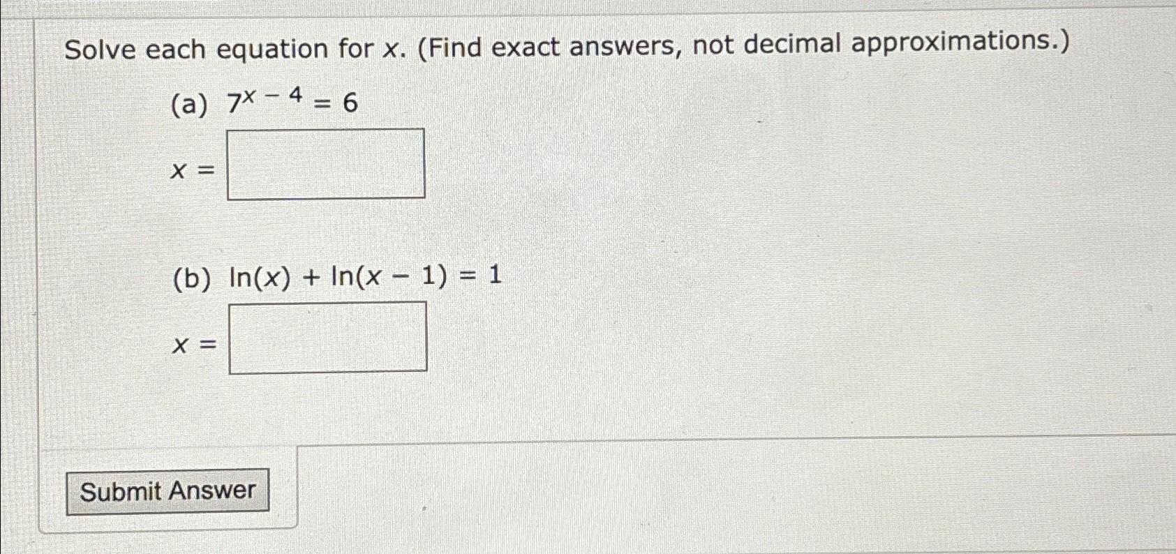 Solved Solve each equation for x. (Find exact answers, not | Chegg.com