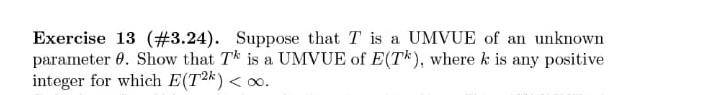 Solved Exercise 13 (#3.24). Suppose that T is a UMVUE of an | Chegg.com Solved Exercise 13 (#3.24). Suppose that T is a UMVUE of an | Chegg.com
