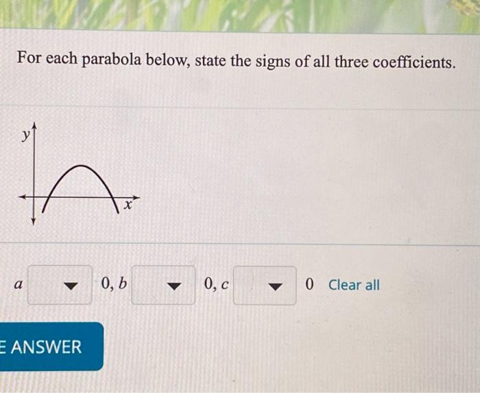 Solved For each parabola below, state the signs of all three | Chegg.com