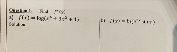 Solved f(x)=log(x4+3x2+1) b) f(x)=ln(e2xsinx) | Chegg.com