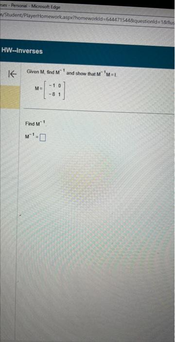 Solved Given M, find M−1 and show that M−1M=1. M=[−1−801] | Chegg.com
