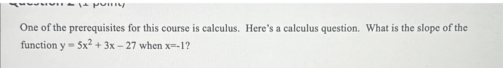Solved One of the prerequisites for this course is calculus. | Chegg.com