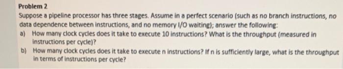 Solved Problem 2 Suppose A Pipeline Processor Has Three 