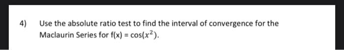 Solved 4) Use the absolute ratio test to find the interval | Chegg.com