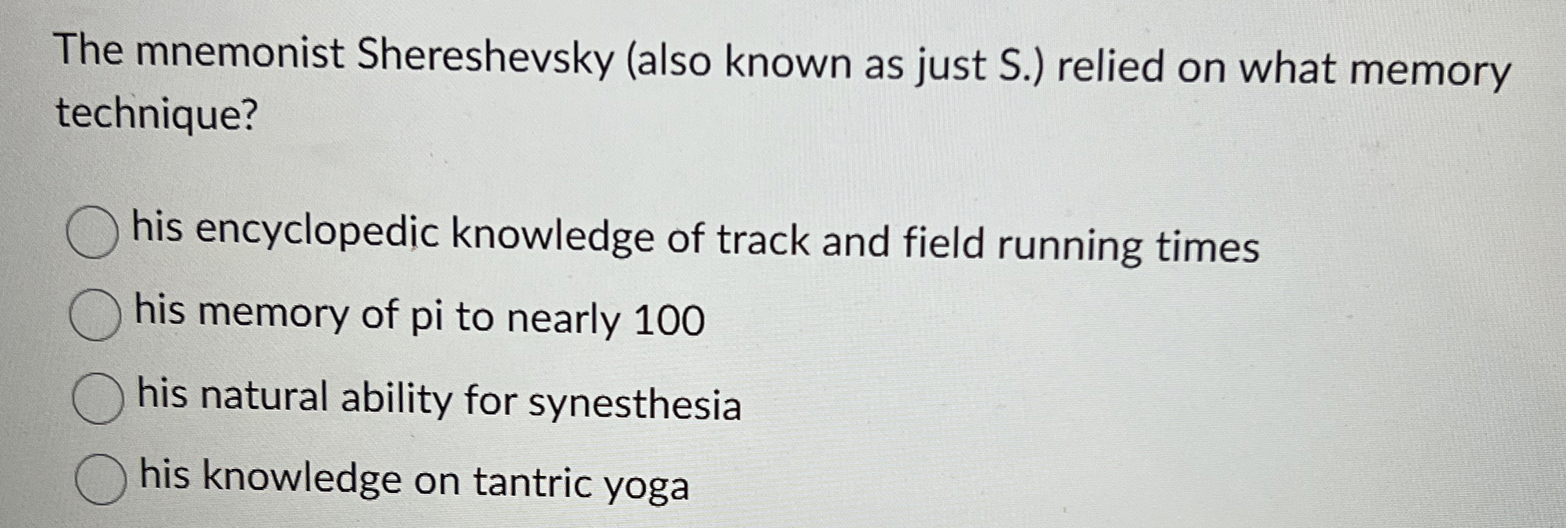 The mnemonist Shereshevsky (also known as just S.) | Chegg.com