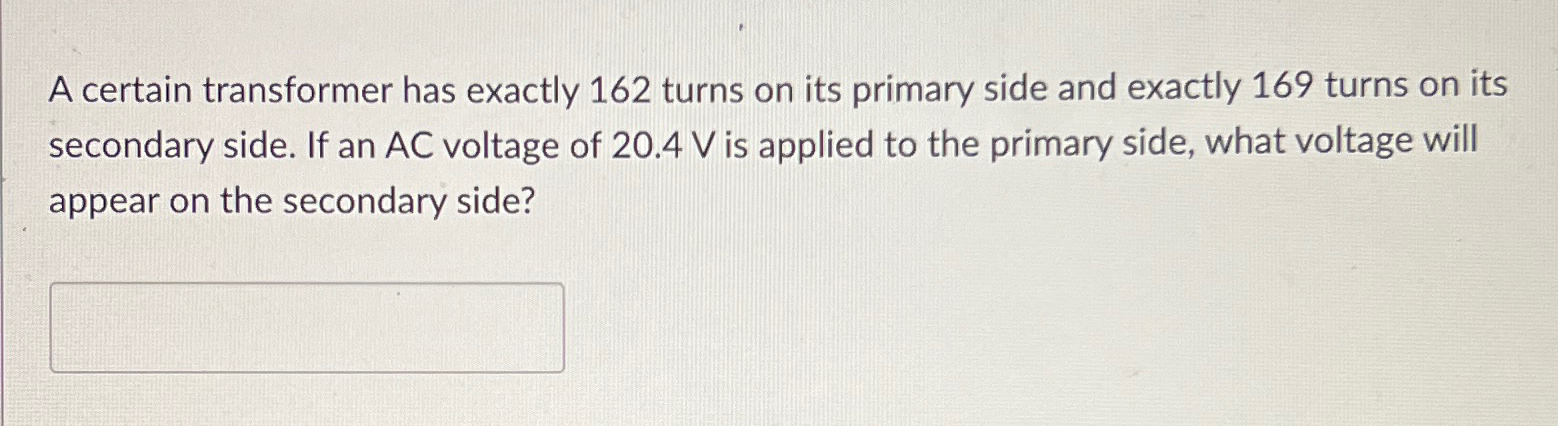 Solved A certain transformer has exactly 162 ﻿turns on its | Chegg.com