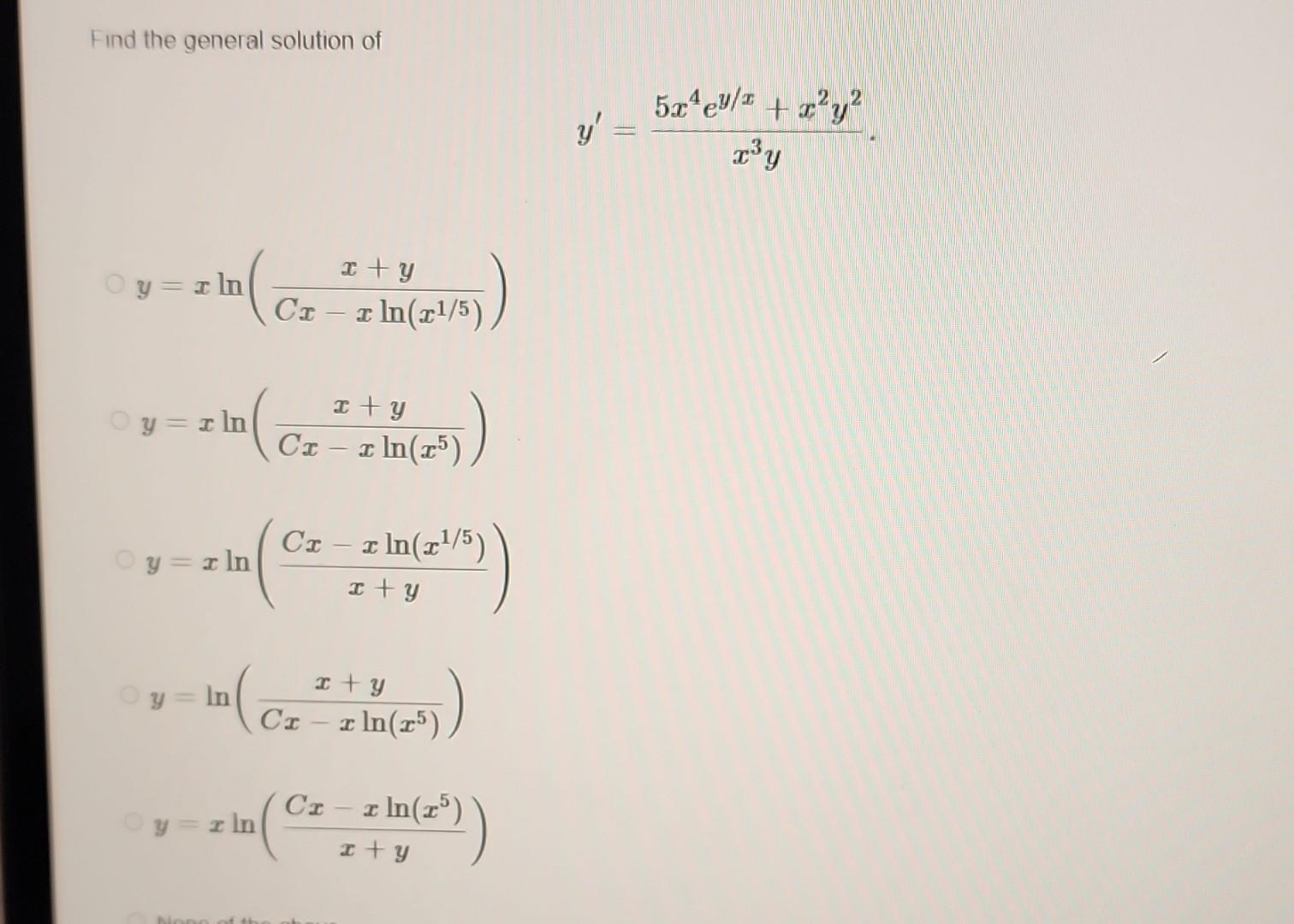 Solved Find the general solution of y′=x3y5x4ey/x+x2y2 | Chegg.com