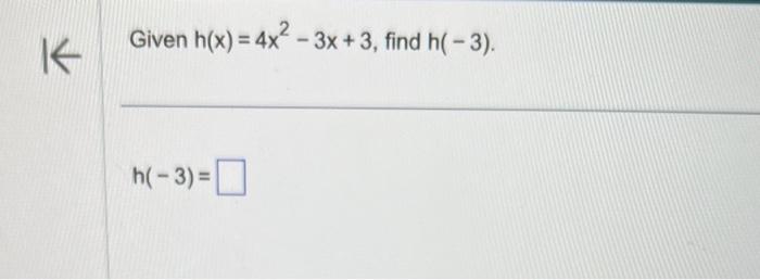 Solved Given h(x)=4x2−3x+3 h(−3)= | Chegg.com