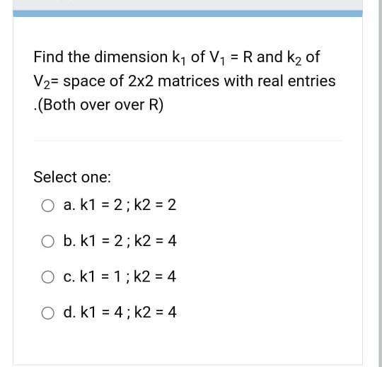 Solved Find the dimension k1 of V1=R and k2 of V2= space of | Chegg.com