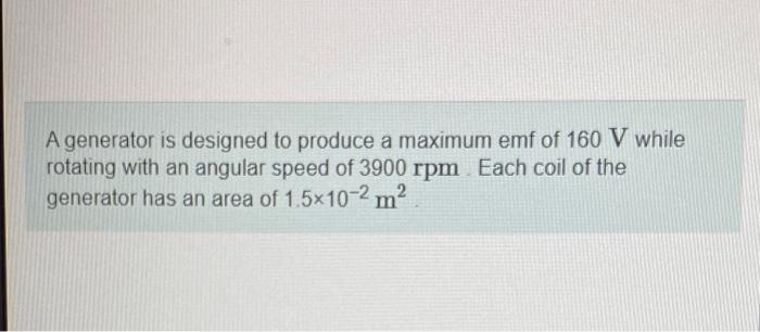 Solved A generator is designed to produce a maximum emf of | Chegg.com
