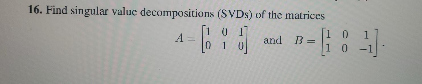 Solved 16. Find singular value decompositions (SVDs) of the | Chegg.com