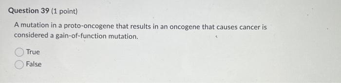 Solved A mutation in a proto-oncogene that results in an | Chegg.com