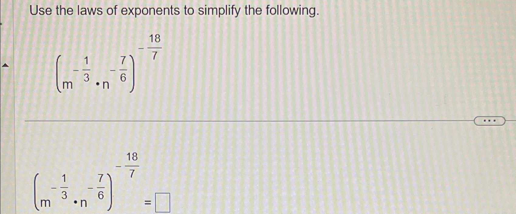 Solved Use the laws of exponents to simplify the | Chegg.com